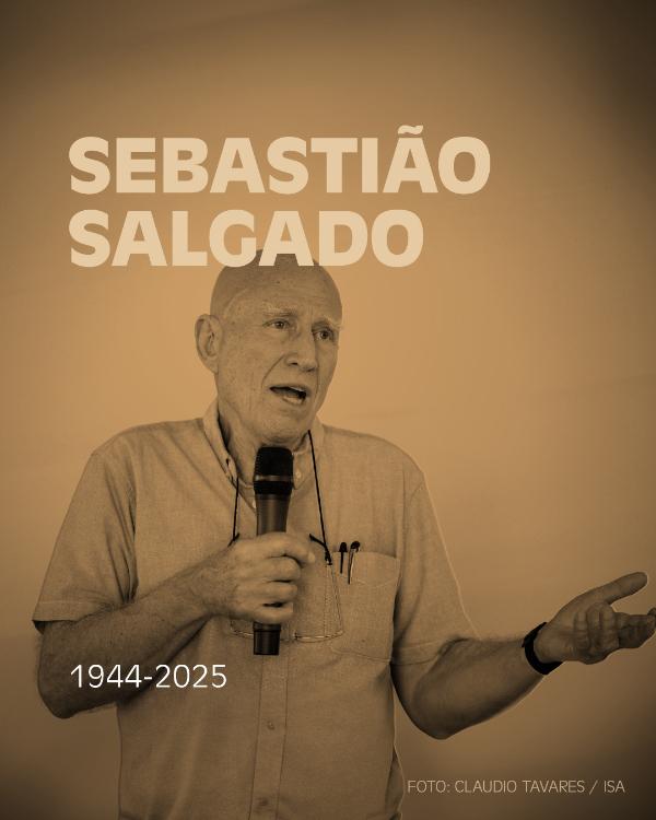 ISA: Nota de pesar pelo falecimento de Sebastião Salgado | OBIND